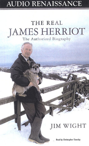 The Real James Herriot: The Authorized Biography by Jim Wight