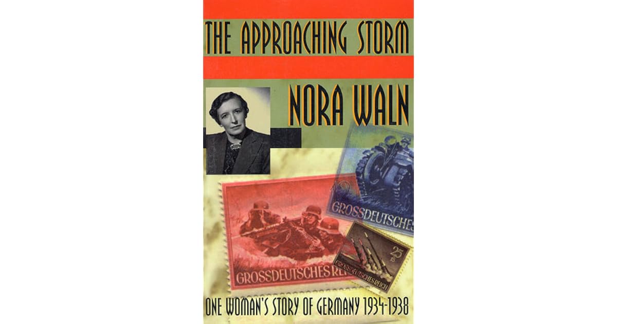 The Approaching Storm: One Woman's Story of Germany 1934-1938 by Nora Waln