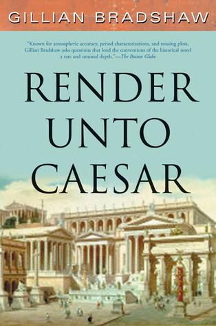 Render Unto Caesar by Gillian Bradshaw