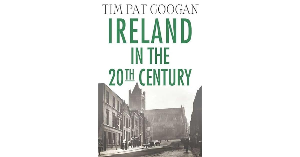 Ireland in the Twentieth Century by Tim Pat Coogan
