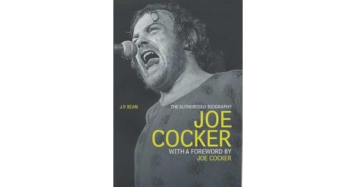 Joe Cocker: The Authorised Biography by J.P. Bean