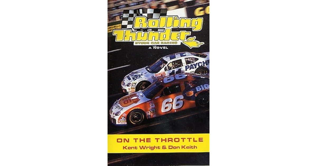 Rolling Thunder Stock Car Racing: On The Throttle by Kent Wright