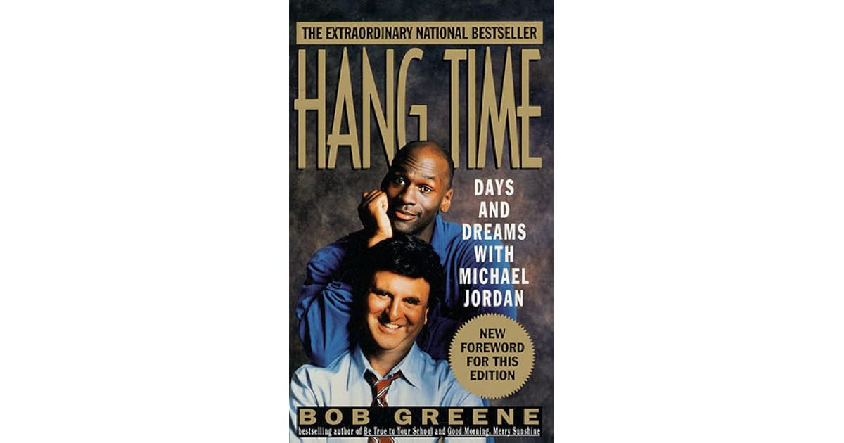 Hang Time: Days And Dreams With Michael Jordan by Bob Greene