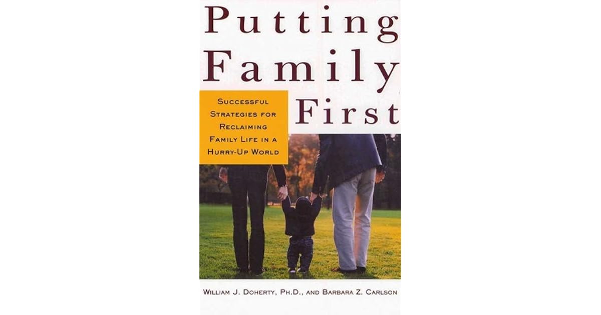 Putting Family First: Successful Strategies for Reclaiming Family Life ...