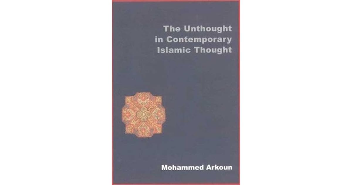 The Unthought In Contemporary Islamic Thought by Mohammed Arkoun