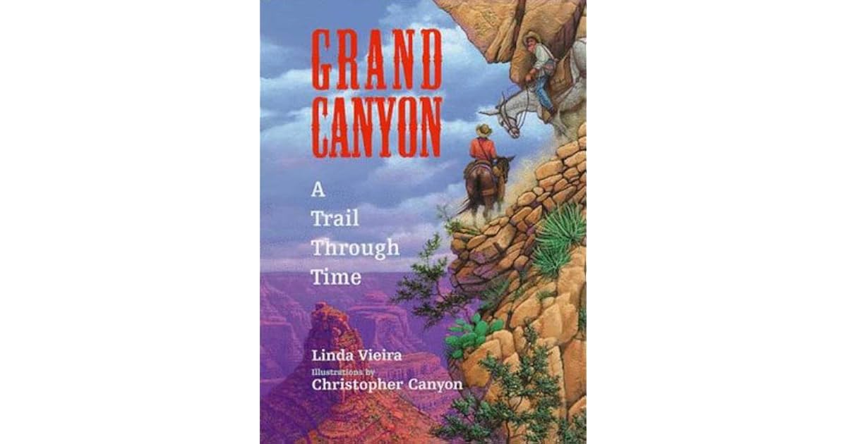 Grand Canyon: A Trail Through Time by Linda Vieira