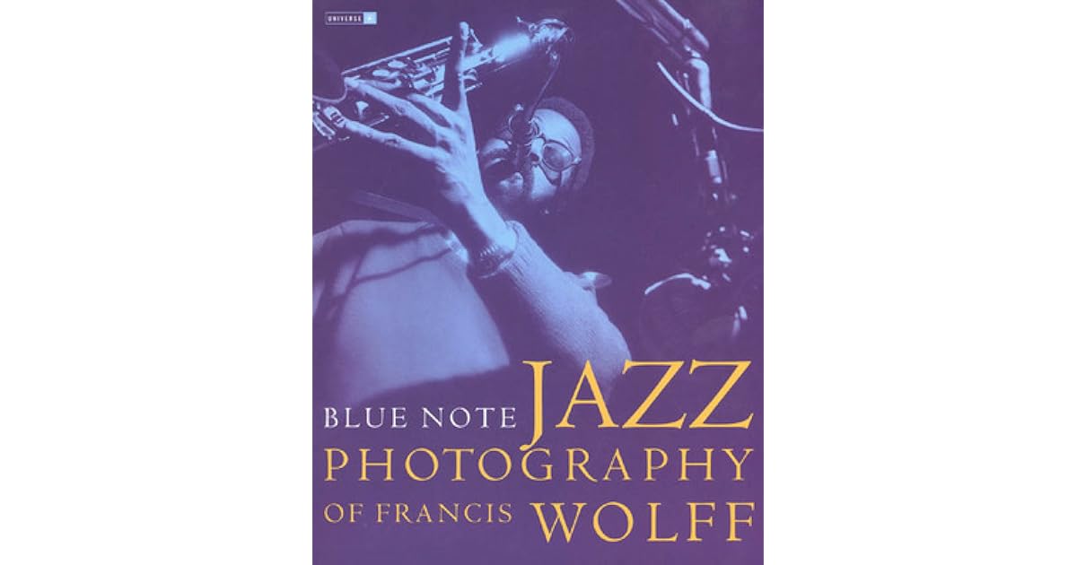 Blue Note: Jazz Photography of Francis Wolff by Michael Cuscuna