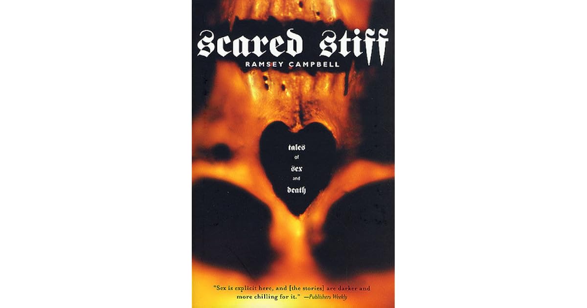 Scared Stiff: Tales of Sex and Death by Ramsey Campbell