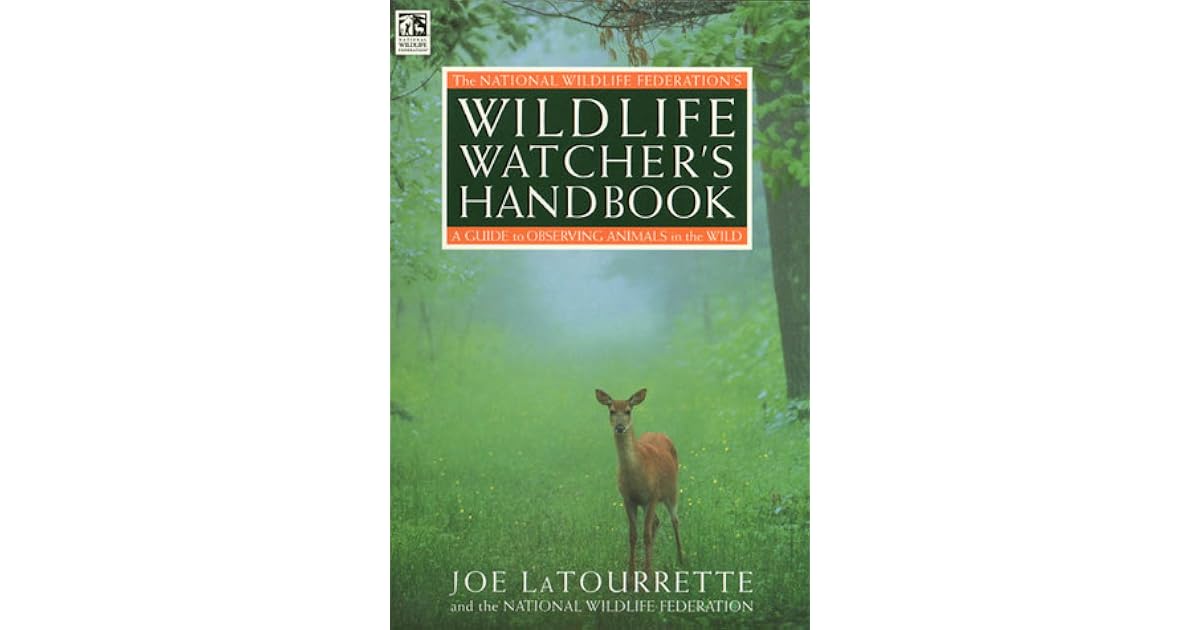 The National Wildlife Federation's Wildlife Watcher's Handbook: A Guide ...