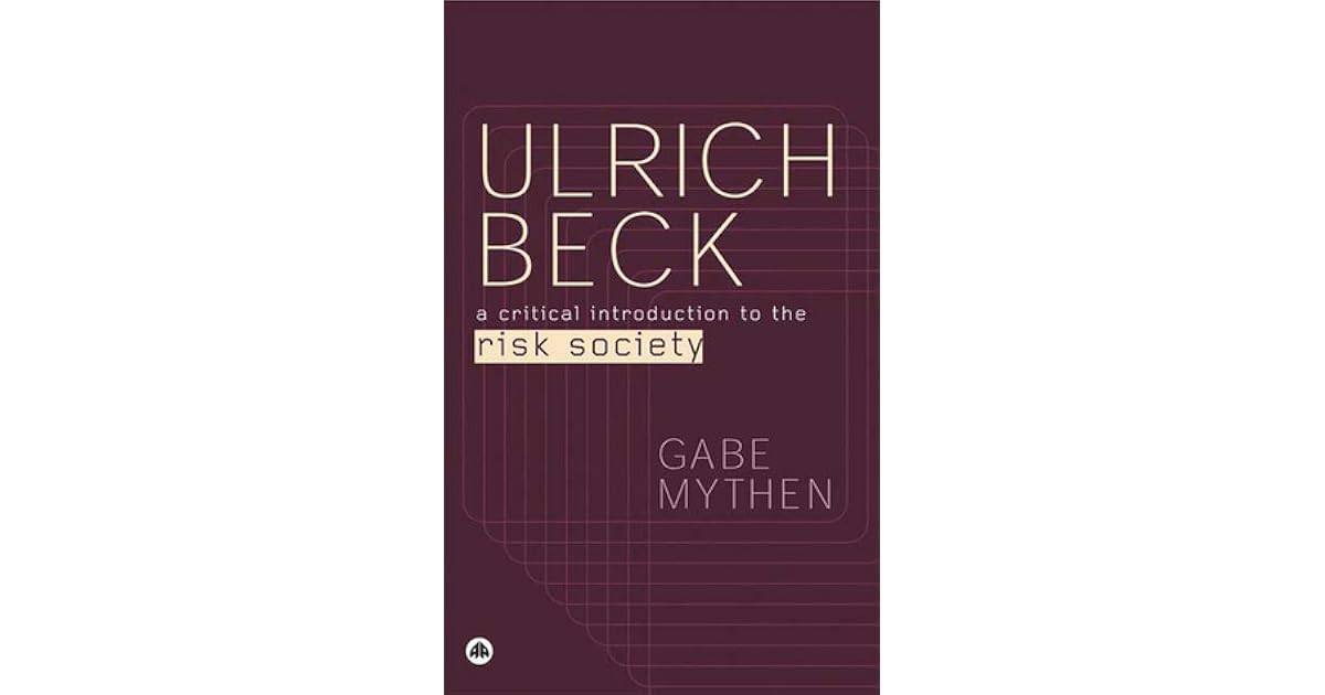 Ulrich Beck: A Critical Introduction to the Risk Society by Gabe Mythen