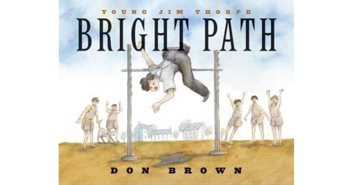 Bright Path: Young Jim Thorpe by Don Brown