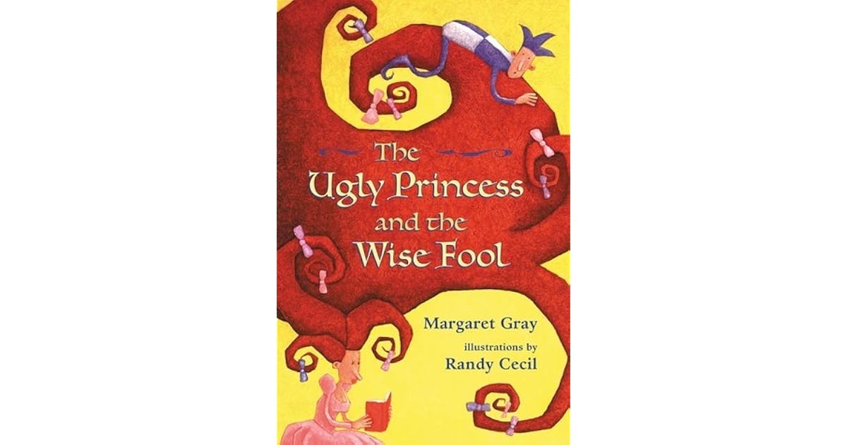 The Ugly Princess and the Wise Fool by Margaret Gray