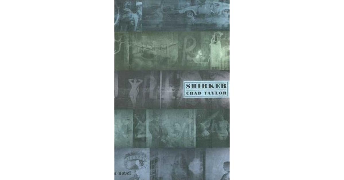 Shirker by Chad Taylor