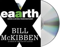 Eaarth: Making a Life on a Tough New Planet by Bill McKibben
