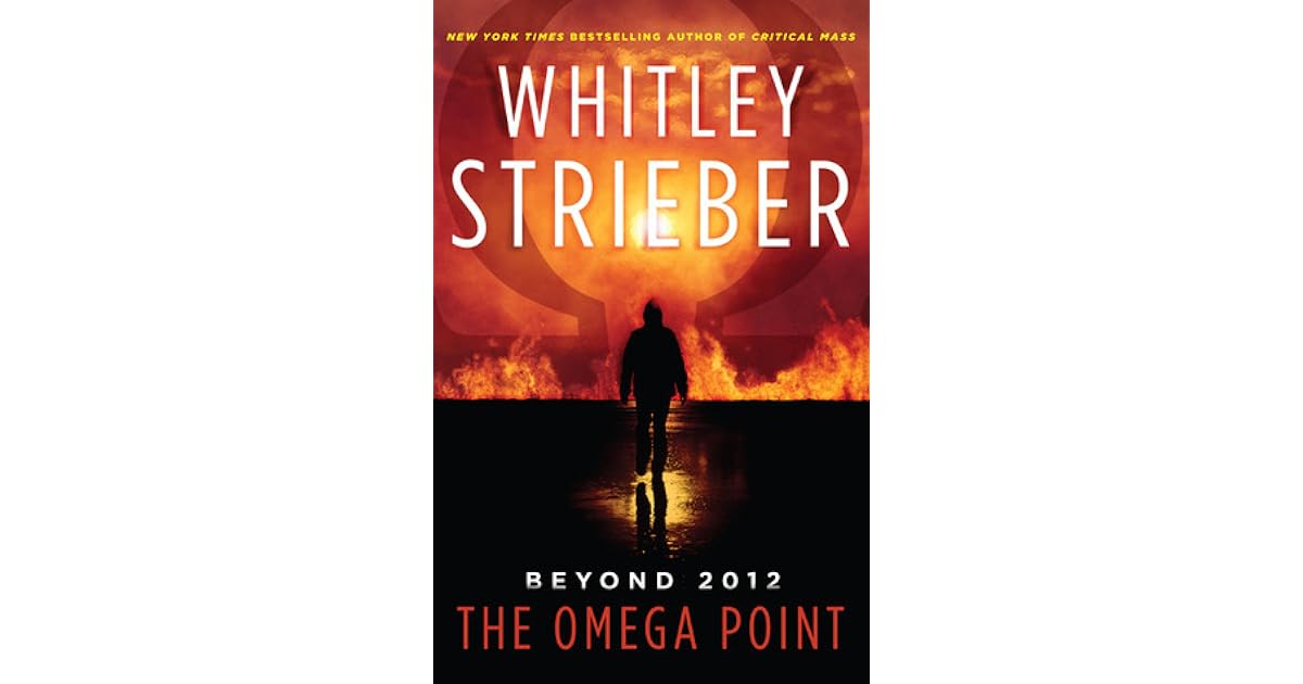 The Omega Point: Beyond 2012 by Whitley Strieber