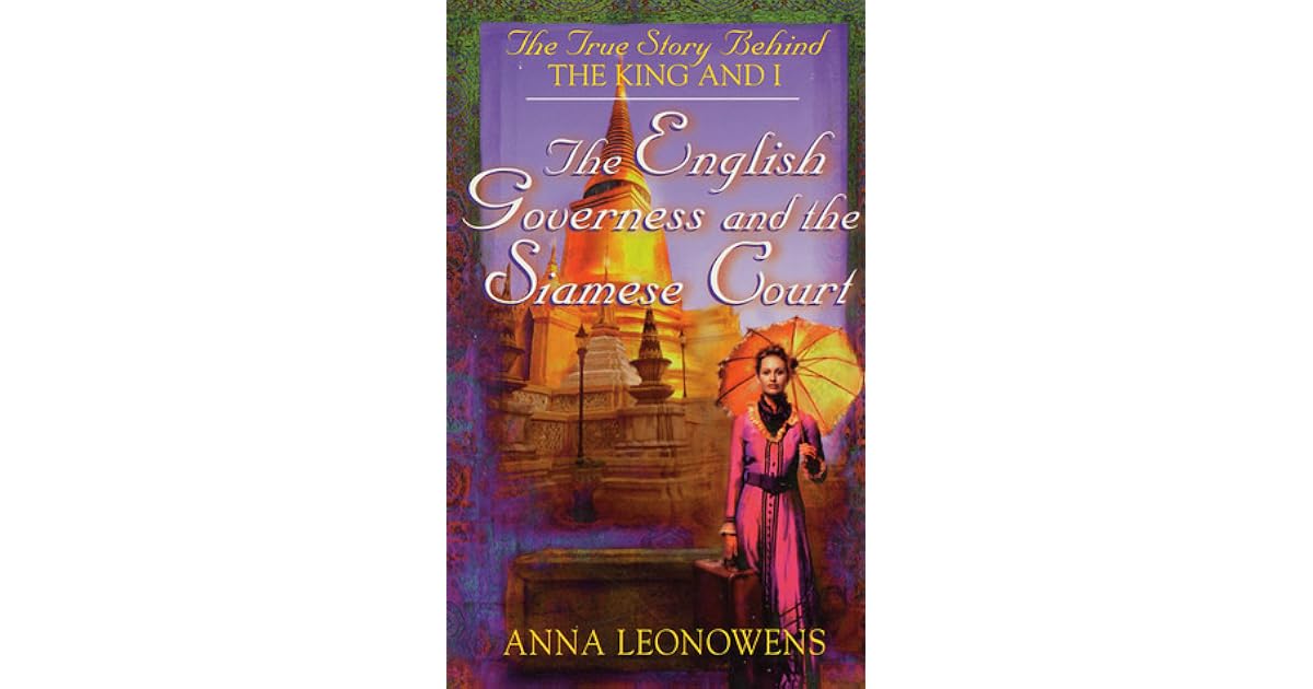 The English Governess at the Siamese Court: The True Story Behind 'The ...