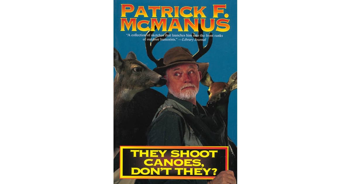 They Shoot Canoes, Don't They? by Patrick F. McManus