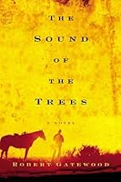 The Sound of the Trees by Robert Gatewood
