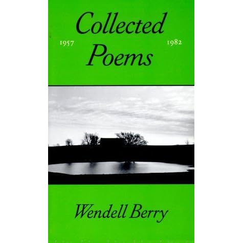 The Collected Poems, 1957-1982 by Wendell Berry — Reviews, Discussion ...