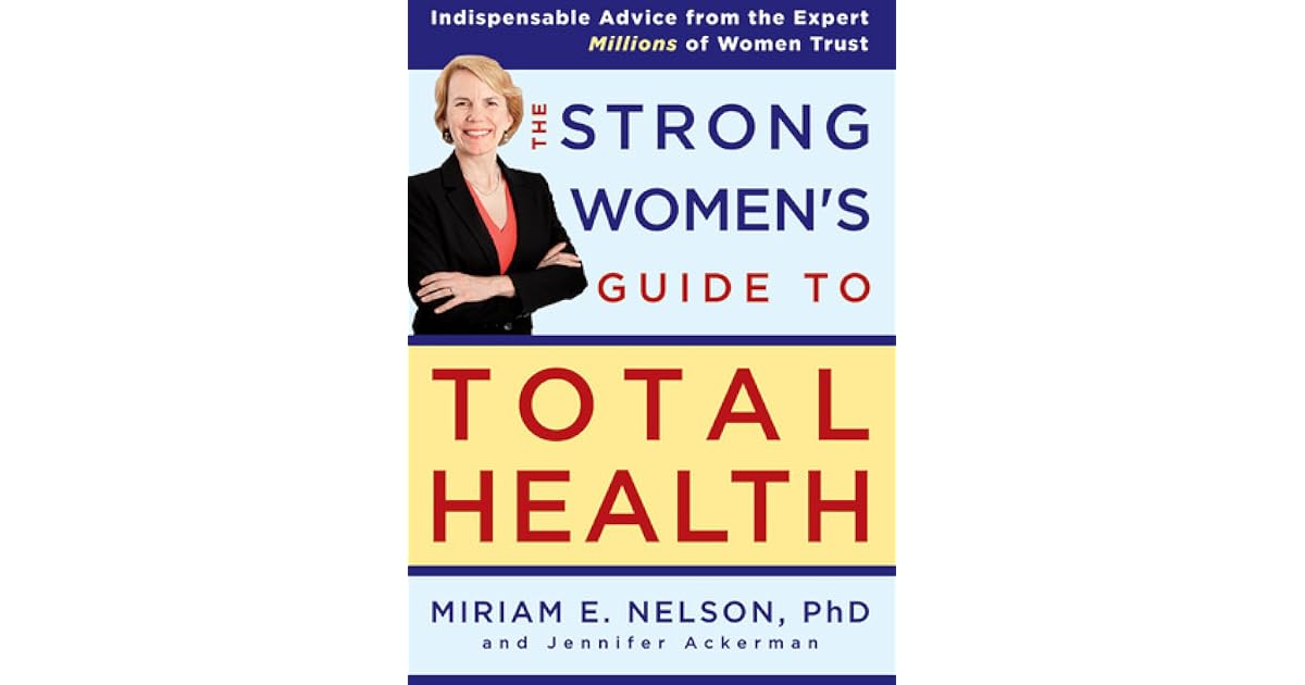 The Strong Women's Guide to Total Health by Miriam E. Nelson