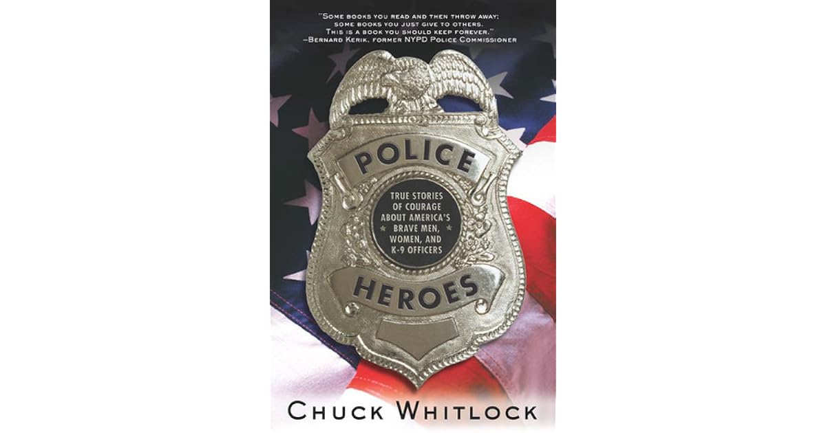 Police Heroes: True Stories of Courage about America's Brave Men, Women ...