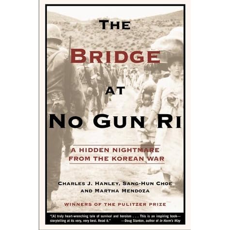 The Bridge at No Gun Ri: A Hidden Nightmare from the Korean War by ...