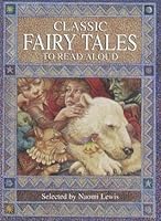 Classic Fairy Tales To Read Aloud by Naomi C. Lewis