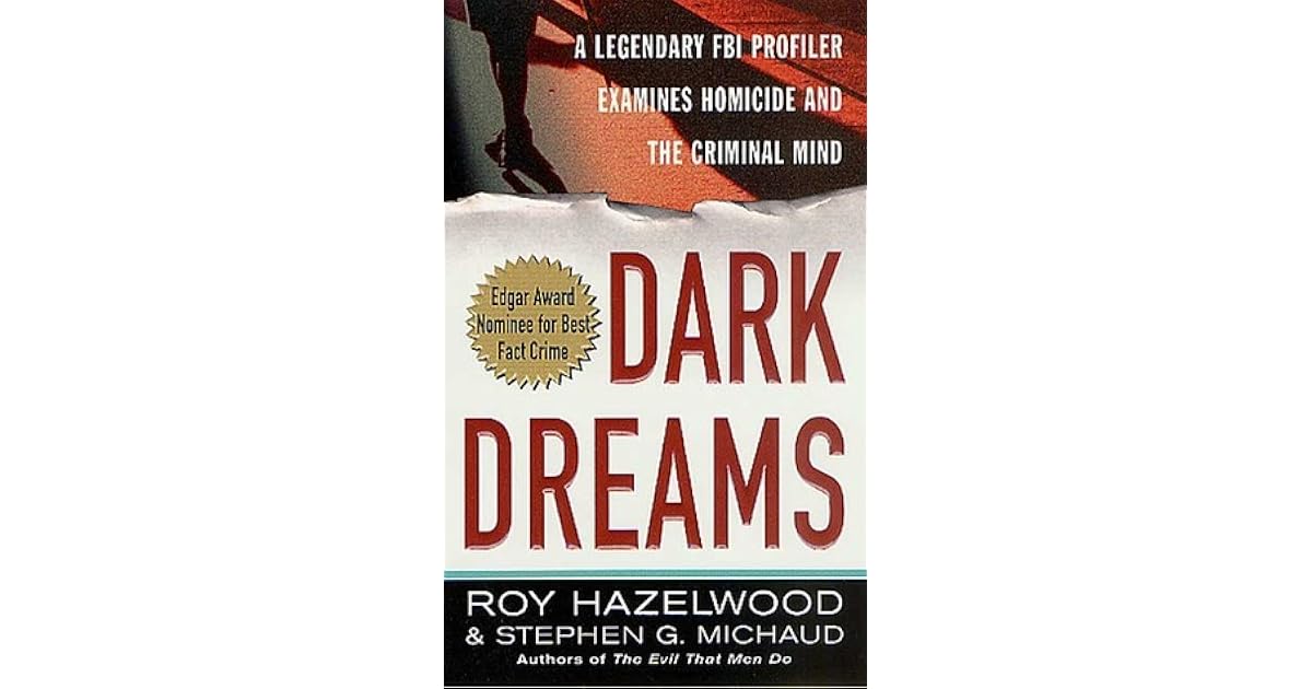Dark Dreams: Sexual Violence, Homicide and the Criminal Mind by Roy ...