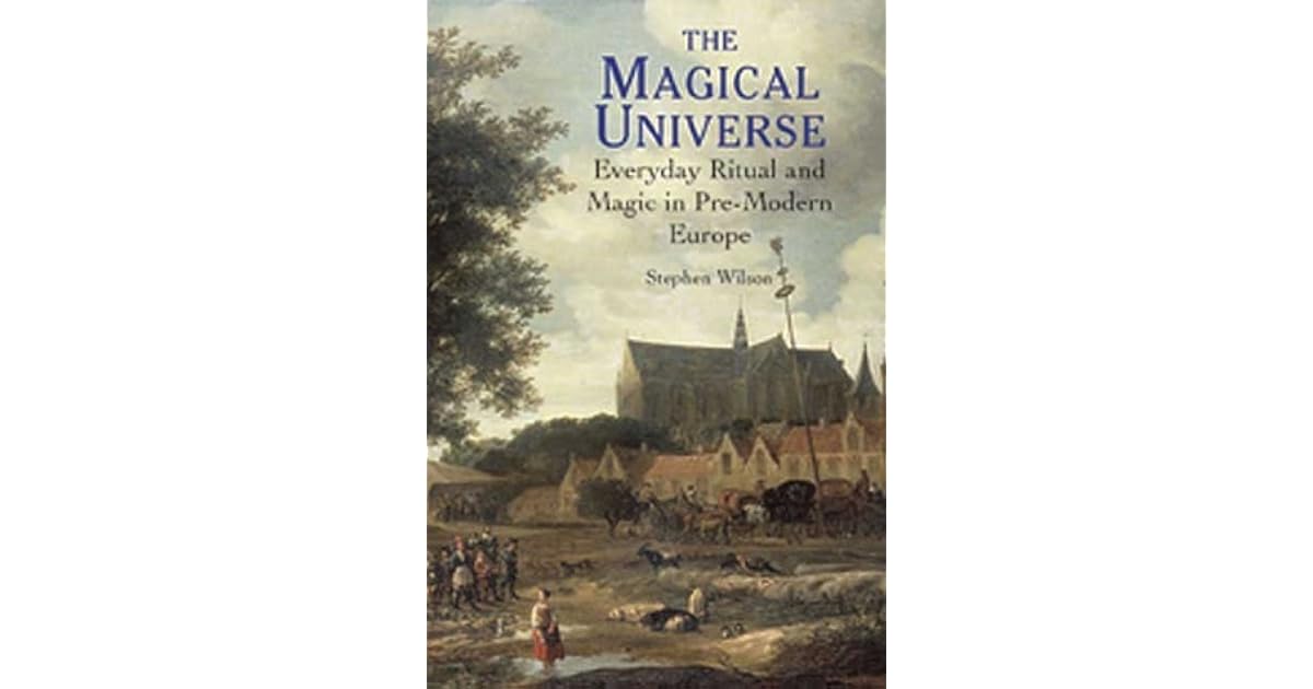 The Magical Universe: Everyday Ritual and Magic in Pre-Modern Europe by ...