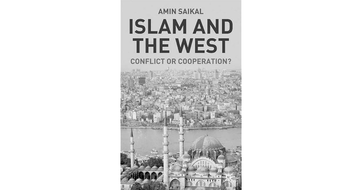 Islam and the West: Conflict or Cooperation? by Amin Saikal