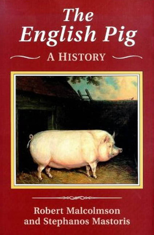 The English Pig: A History by Robert W. Malcolmson