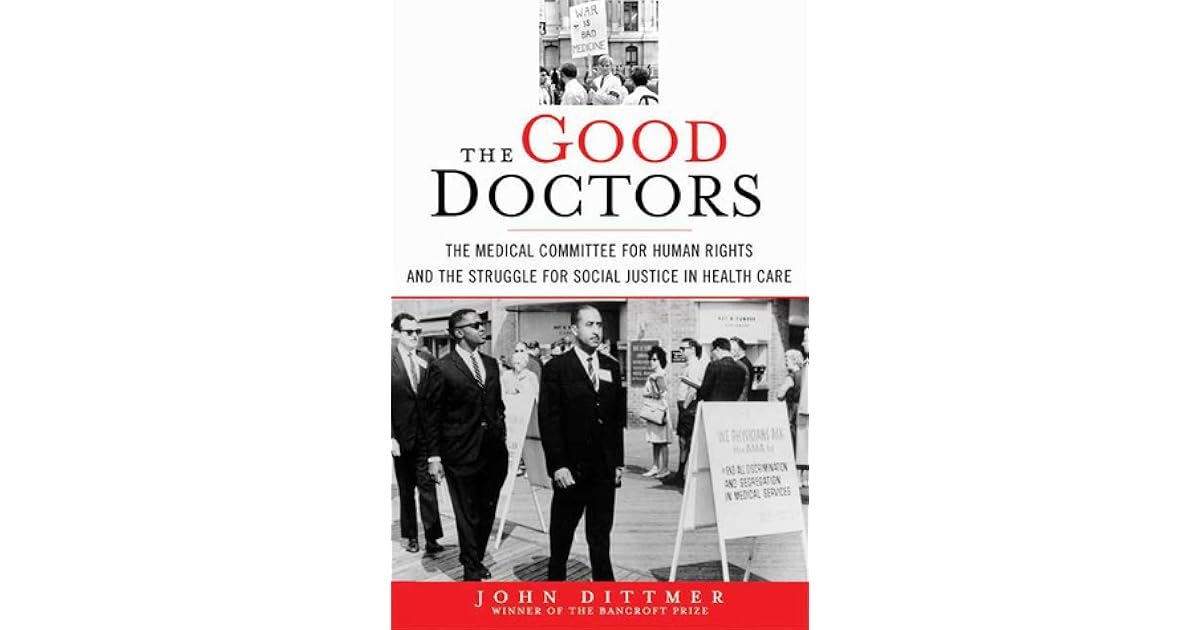 The Good Doctors: The Medical Committee for Human Rights and the ...