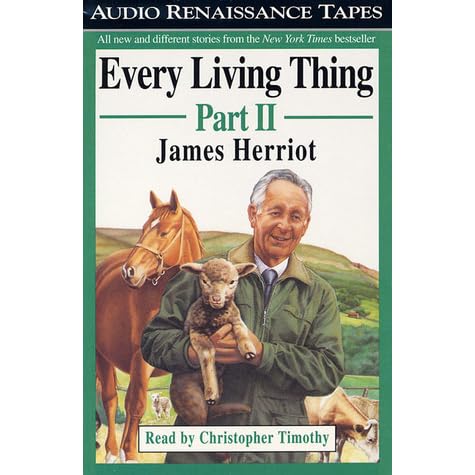 Every Living Thing, Part II by James Herriot — Reviews, Discussion ...