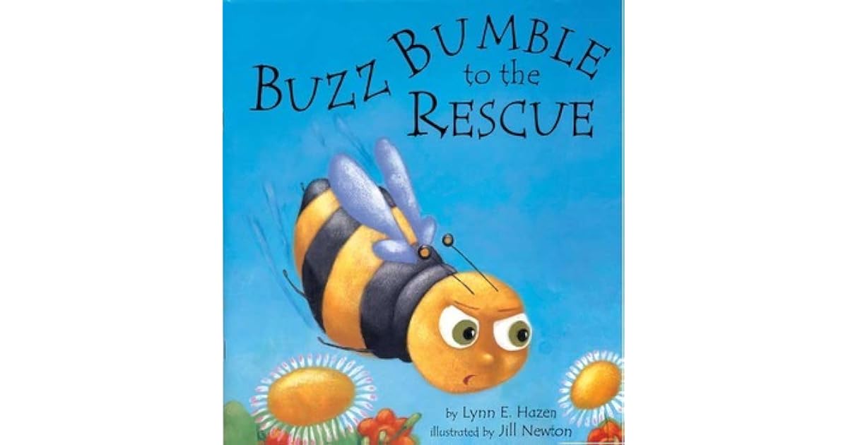 Buzz Bumble to the Rescue by Lynn E. Hazen