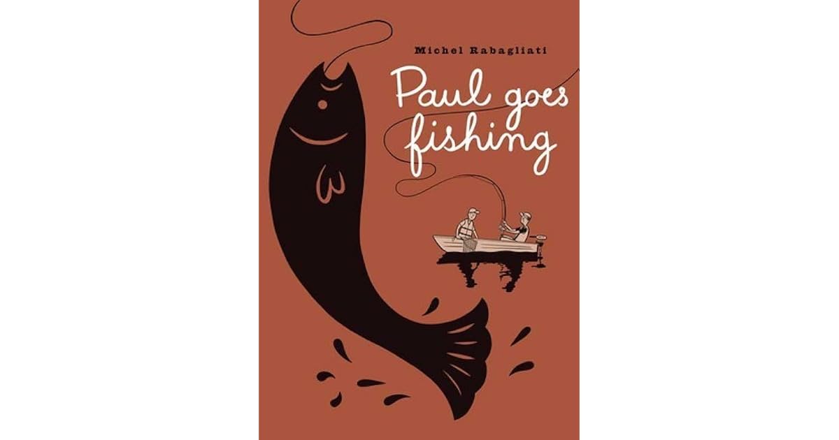 Paul Goes Fishing by Michel Rabagliati