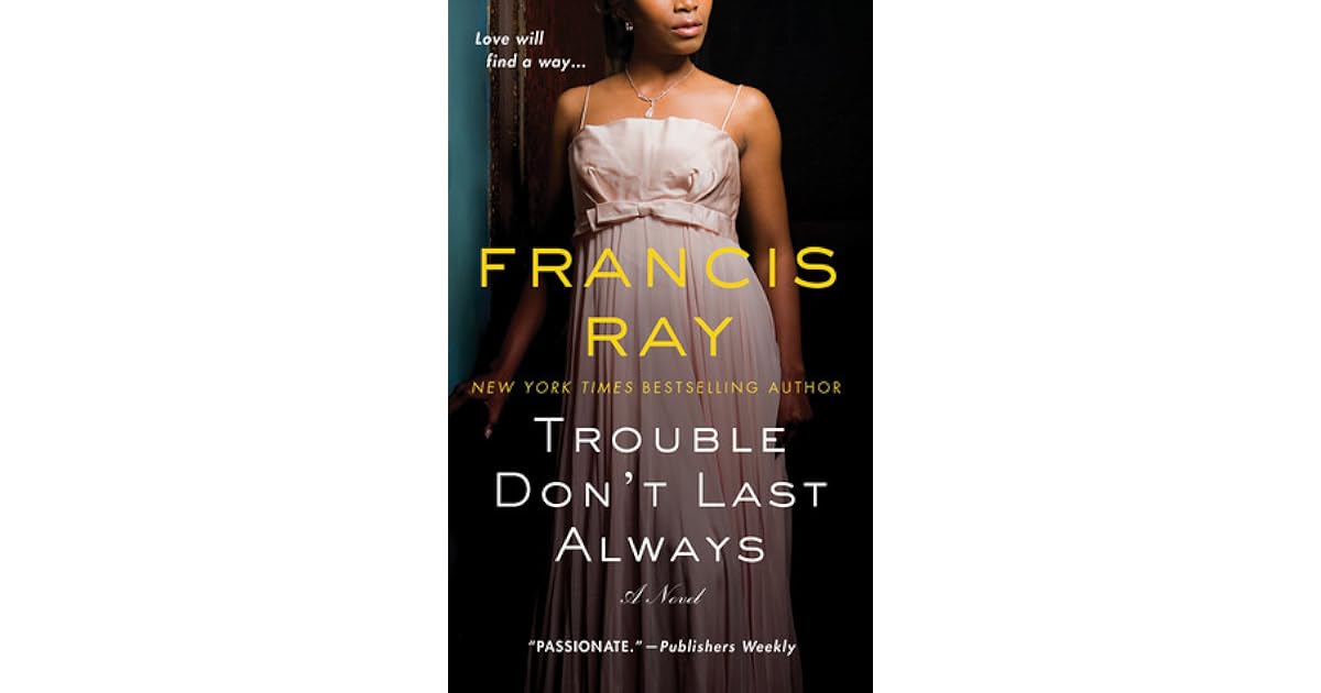 Trouble Don't Last Always by Francis Ray