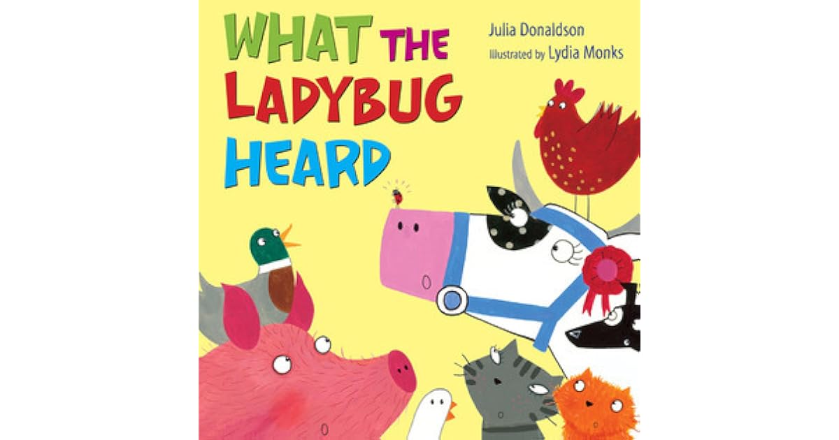 What the Ladybug Heard by Julia Donaldson