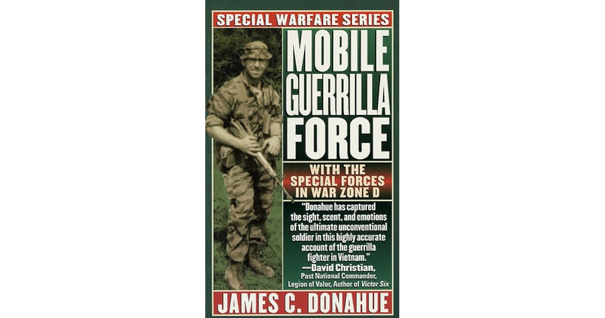 Mobile Guerrilla Force: With The Special Forces In War Zone D by James ...