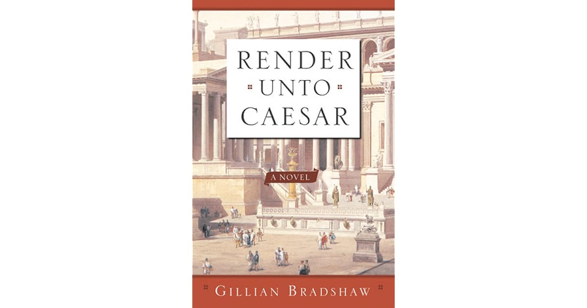 Render Unto Caesar by Gillian Bradshaw