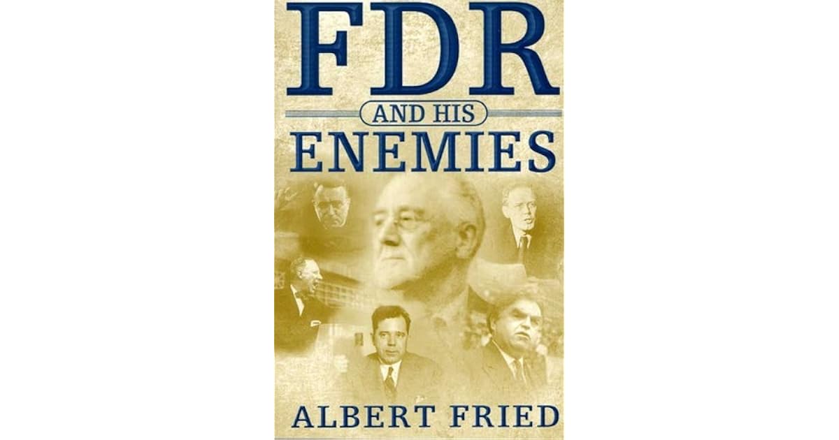 FDR and His Enemies by Albert Fried