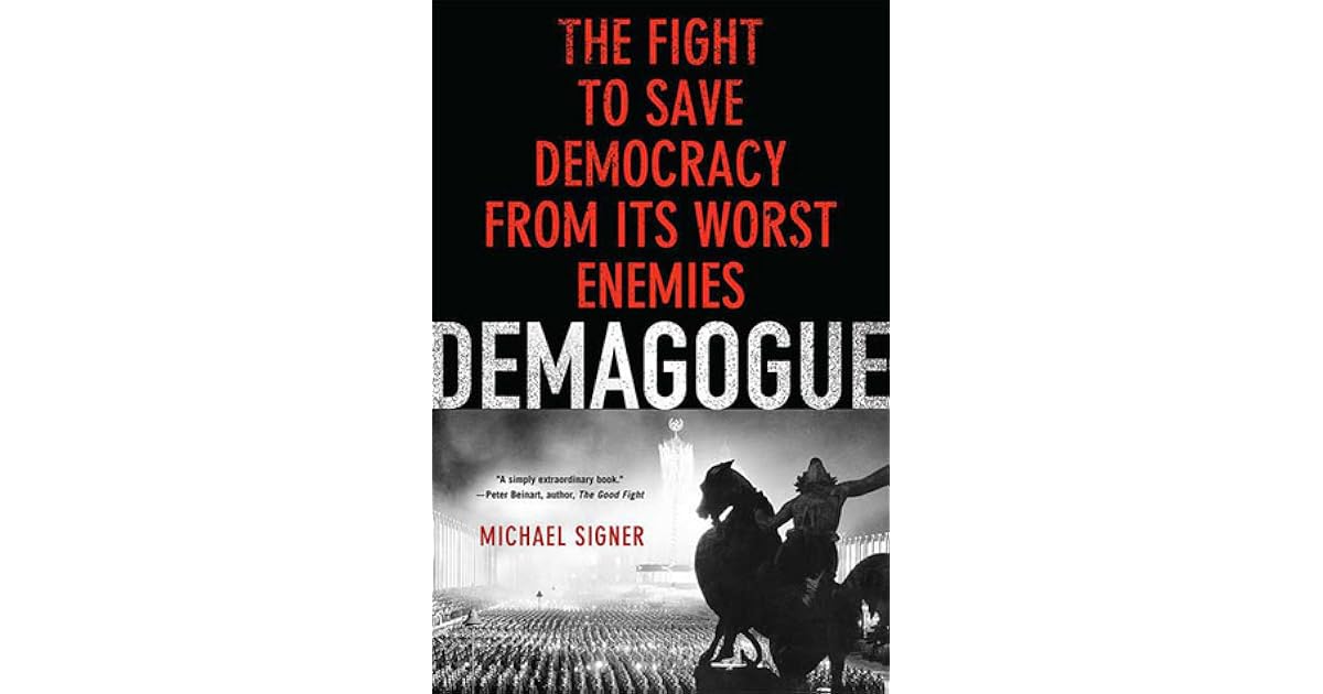 Demagogue: The Fight to Save Democracy from Its Worst Enemies by ...