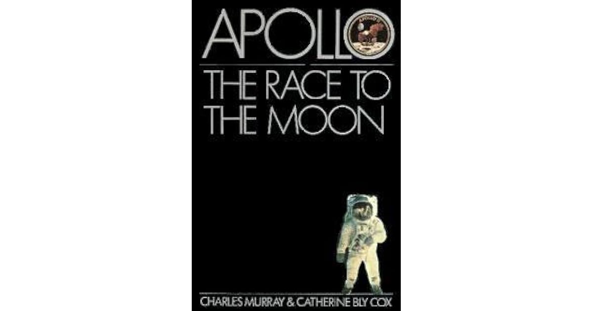 Apollo: The Race To The Moon by Charles Murray