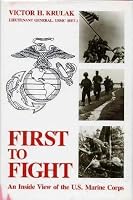 First to Fight: An Inside View of the U.S. Marine Corps by Victor H. Krulak