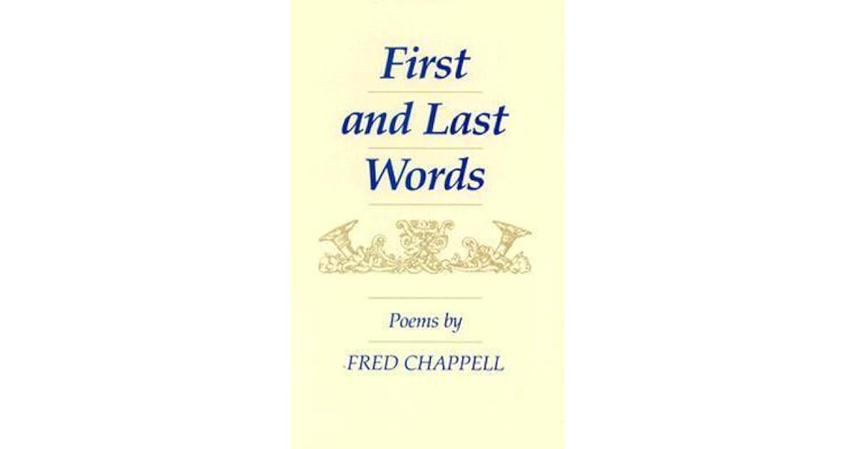 First And Last Words: Poems by Fred Chappell