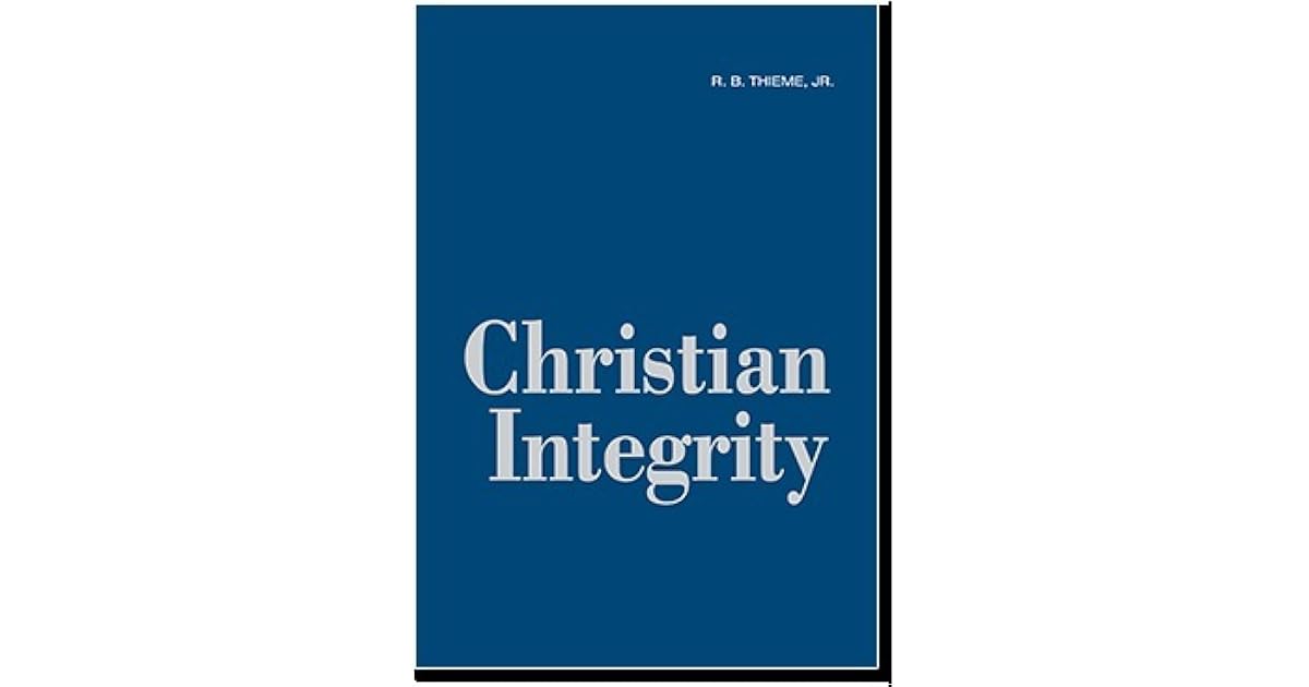 Christian Integrity by R.B. Thieme Jr.