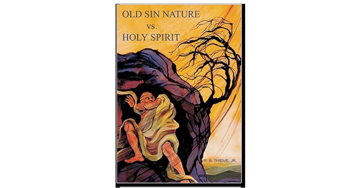 Old Sin Nature VS. Holy Spirit by R.B. Thieme Jr.