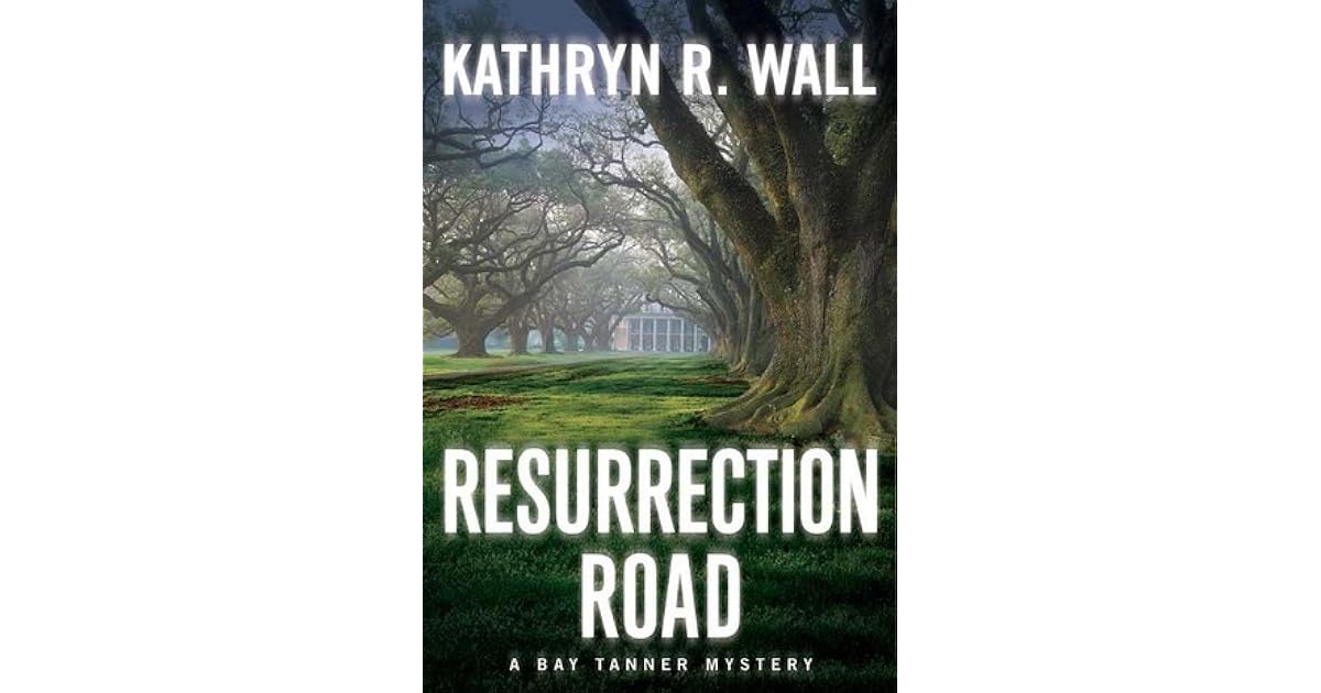 Resurrection Road (Bay Tanner, #5) by Kathryn R. Wall
