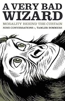A Very Bad Wizard: Morality Behind the Curtain by Tamler Sommers