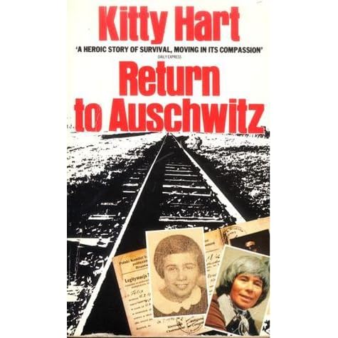 Return to Auschwitz by Kitty Hart — Reviews, Discussion, Bookclubs, Lists