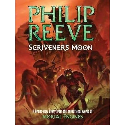 Scrivener's Moon (Fever Crumb, #3) by Philip Reeve — Reviews ...